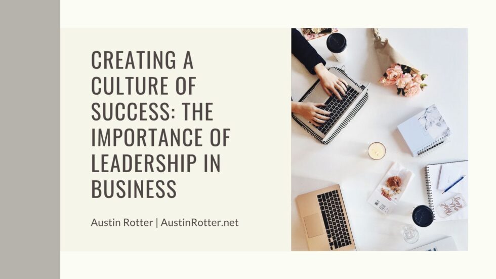 Creating a Culture of Success: The Importance of Leadership in Business ...